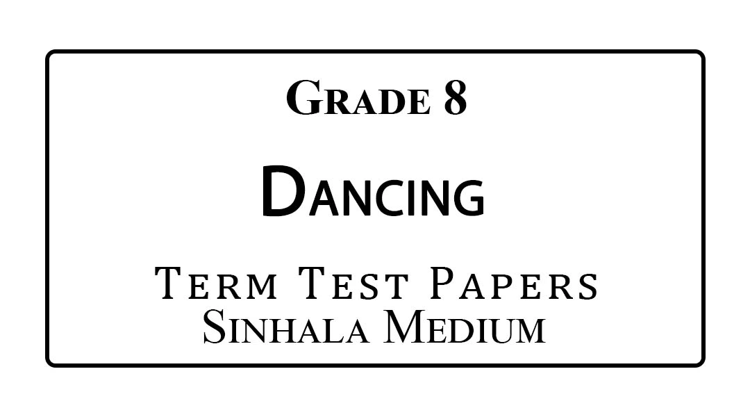 Grade 8 Dancing 1st, 2nd & 3rd Term Papers Sinhala Medium