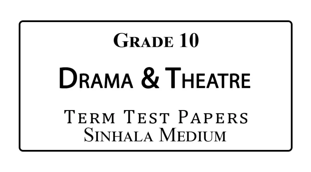 Grade 10 Drama & Theatre Papers | Sinhala Medium