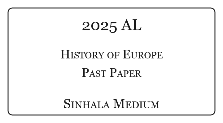 2025 A/L History of Europe Paper Sinhala Medium
