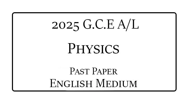 2025 AL Physics Past Paper English Medium | PDF Download